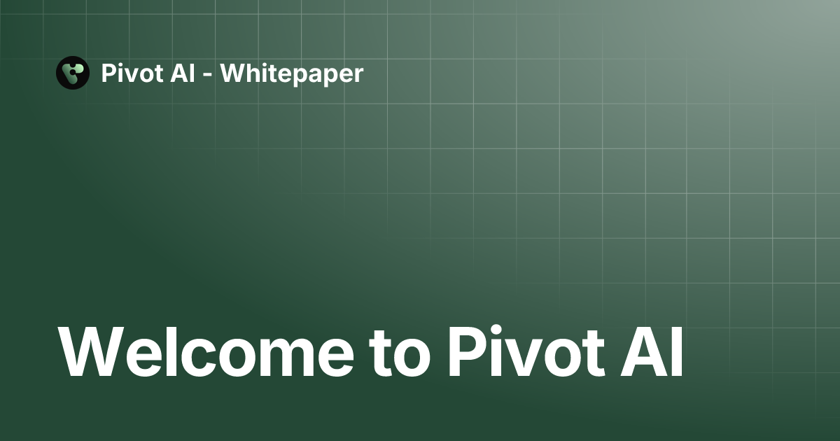 Welcome to Pivot AI | Pivot AI - Whitepaper